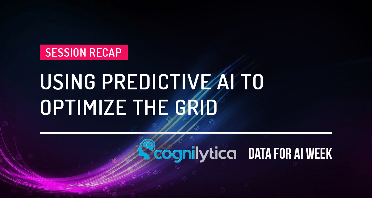 Webinar Replay: Using Predictive AI to Optimize the Grid Webinar Replay: Using Predictive AI to Optimize the Grid